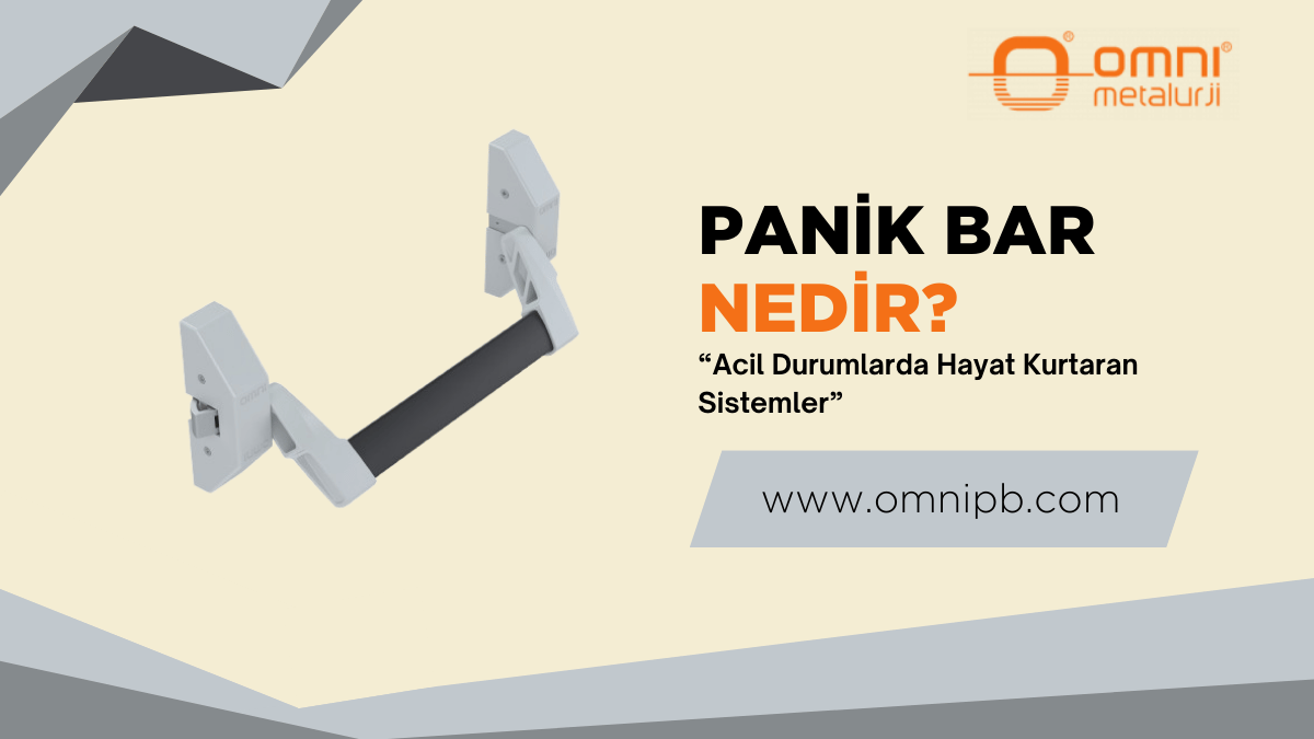 Panik Bar Nedir? Acil Durumlarda Hayat Kurtaran Sistemler - Omni Metalurji